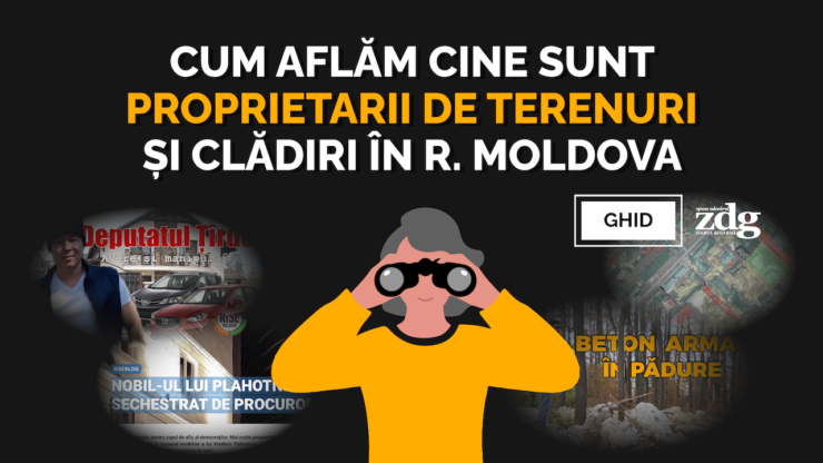 GHID/ Cum aflăm cine sunt proprietarii de terenuri și clădiri în R. Moldova – Ziarul de Gardă